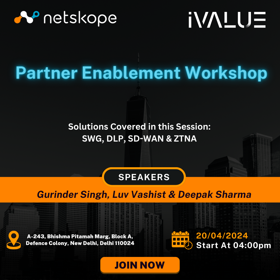 Netskope Partner Enablement Workshop - Delhi - iValue India